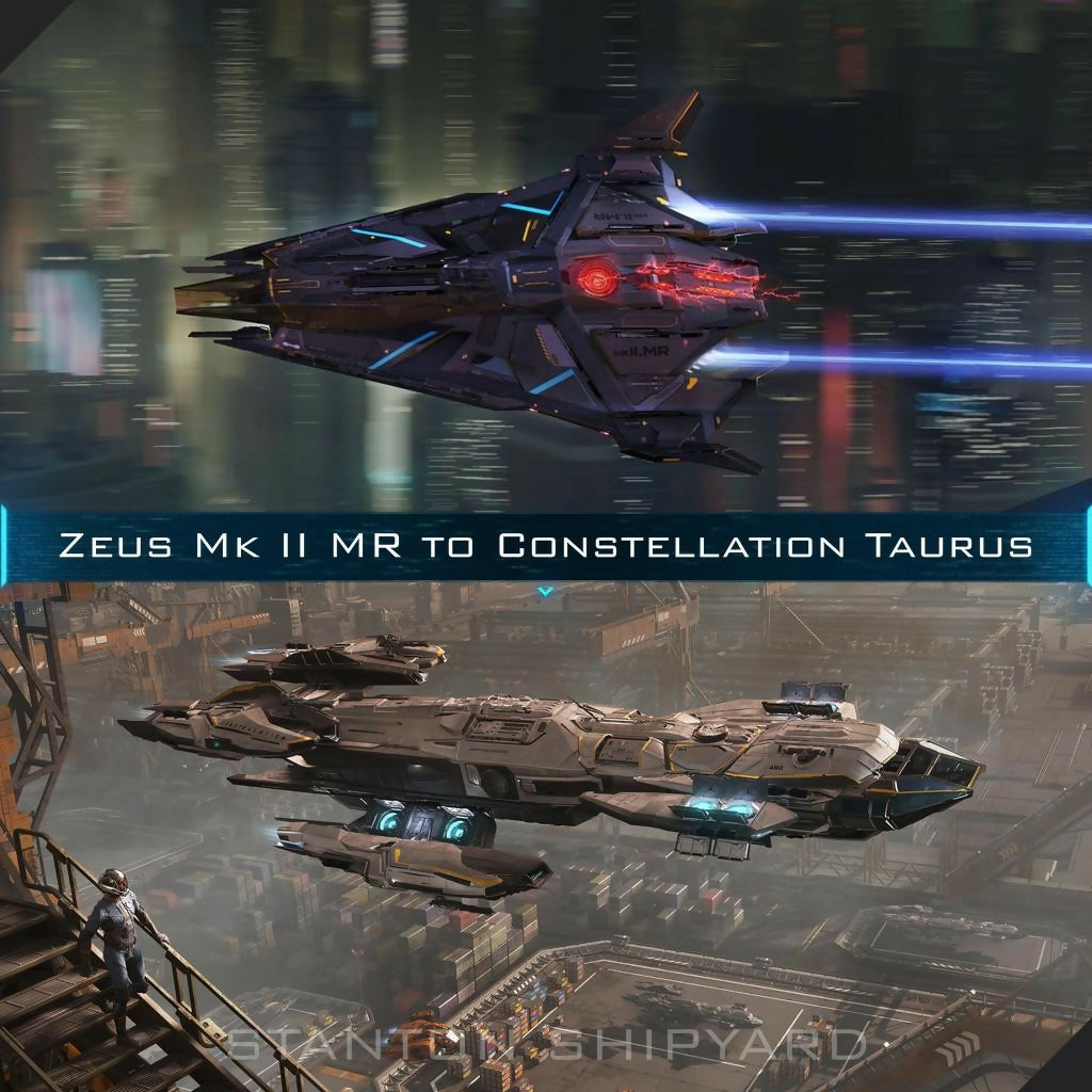 Space-Foundry.com: Upgrade - Zeus Mk II MR to Constellation Taurus